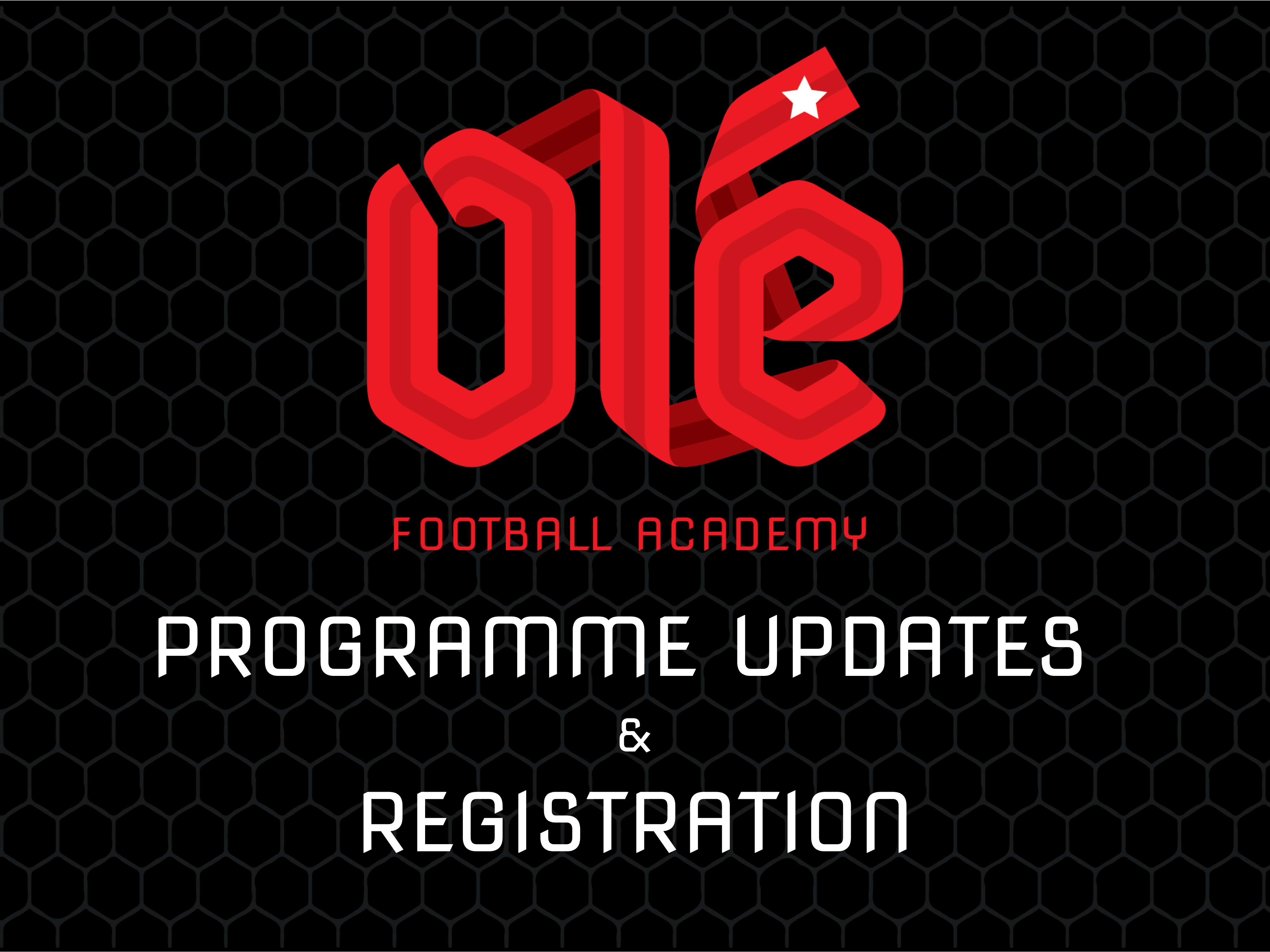 OLÉ FA PROGRAMME UPDATES & REGISTRATION INFORMATION | Olé Football Academy